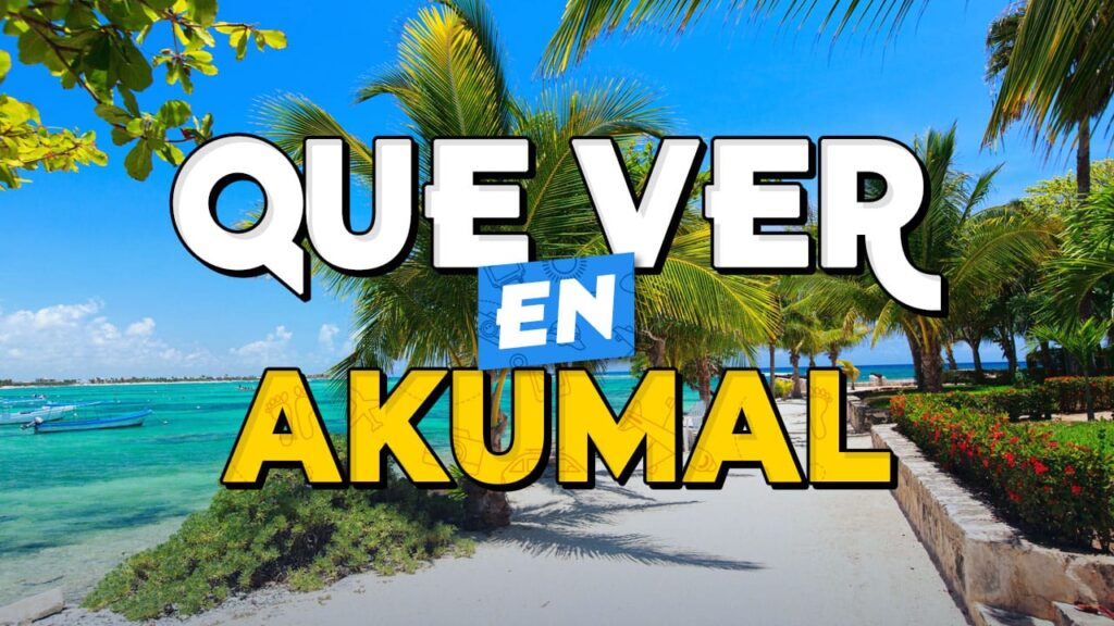 Guía de AKUMAL: 10 Lugares que Ver en Akumal
